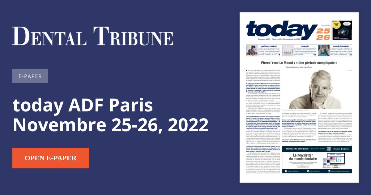 today ADF Paris Novembre 25-26, 2022 - Dental Tribune E-Paper