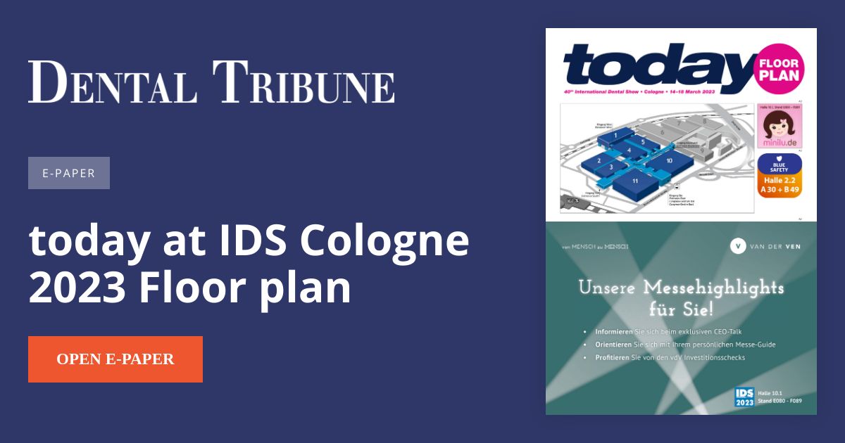 today at IDS Cologne 2023 Floor plan - Dental Tribune E-Paper