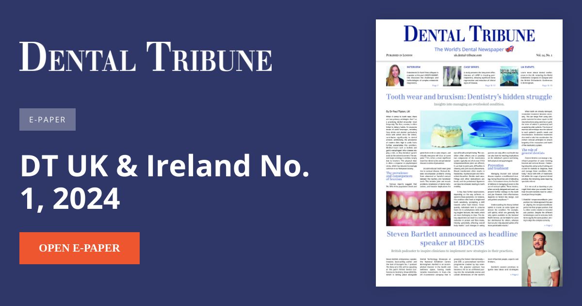 DT UK & Ireland No. 1, 2024 - Dental Tribune E-Paper